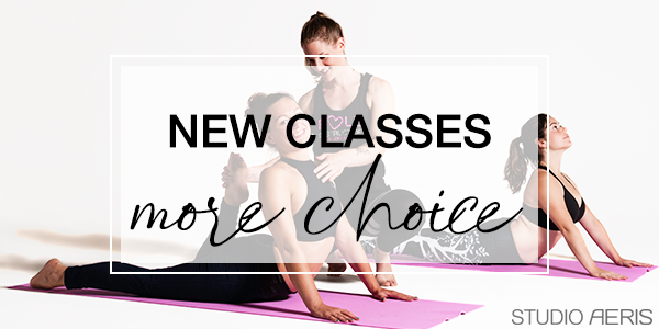 New classes - more choice! - STUDIO AERIS